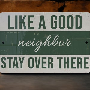 Metal Sign like A Good Neighbor Stay Over There, Home Decor, Wall Art ...