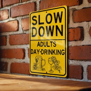 Slow Down Adults Day Drinking Metal Sign, Wall Decor, Outdoor Signage ...
