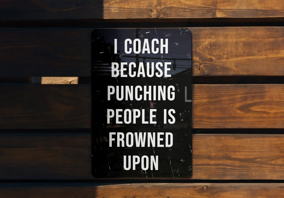 I Coach Because Punching Sign - Metal Sign, Coaching Gift, Funny Coach ...