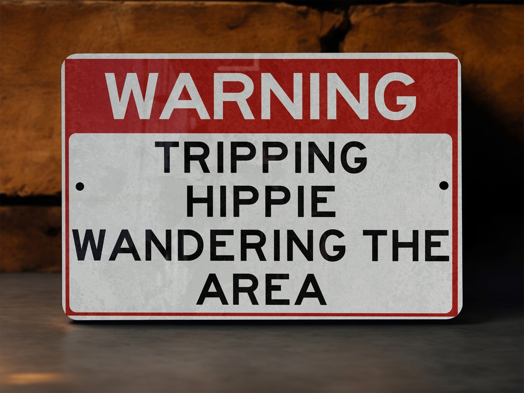 Warning Tripping Hippie Metal Sign, Area Alert, Wander Caution, Hippie ...