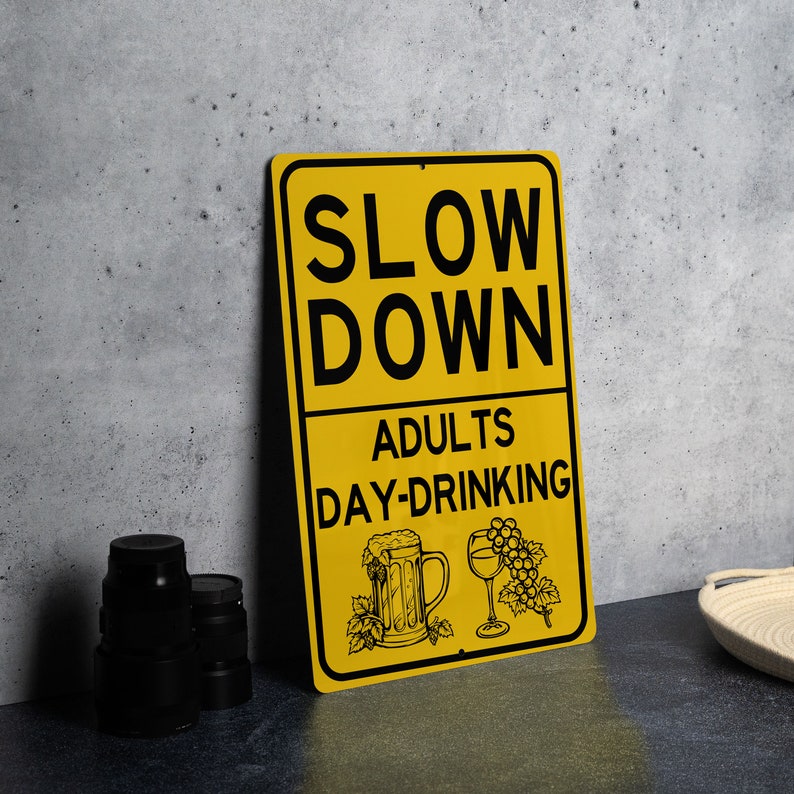 Slow Down Adults Day Drinking Metal Sign, Wall Decor, Outdoor Signage ...