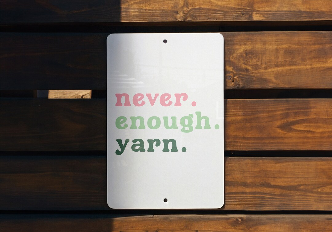 Never Enough Yarn Metal Sign, Crochet Gift, Knitting Decor, Crafting ...