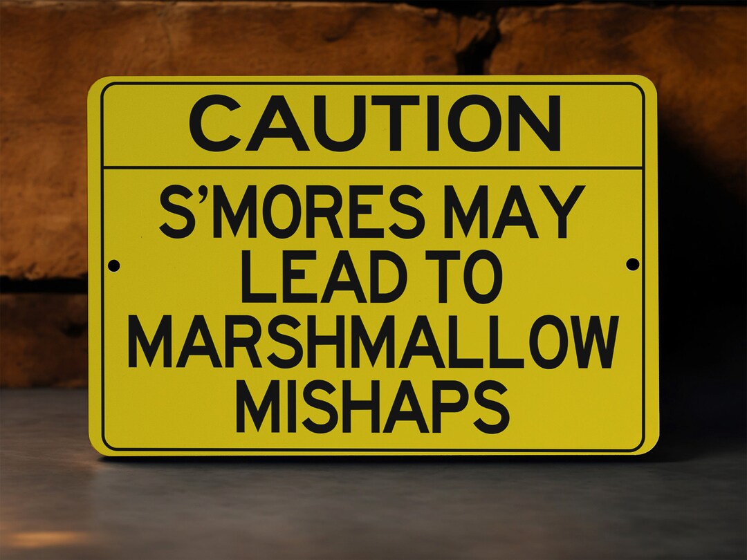 Smores May Lead to Marshmallow Mishaps Metal Sign, Camping Warning ...