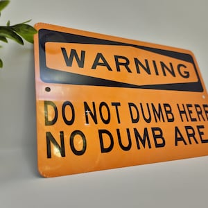 Metal Warning Sign, Do Not Dumb Here, No Dumb Area, Funny Sarcastic ...