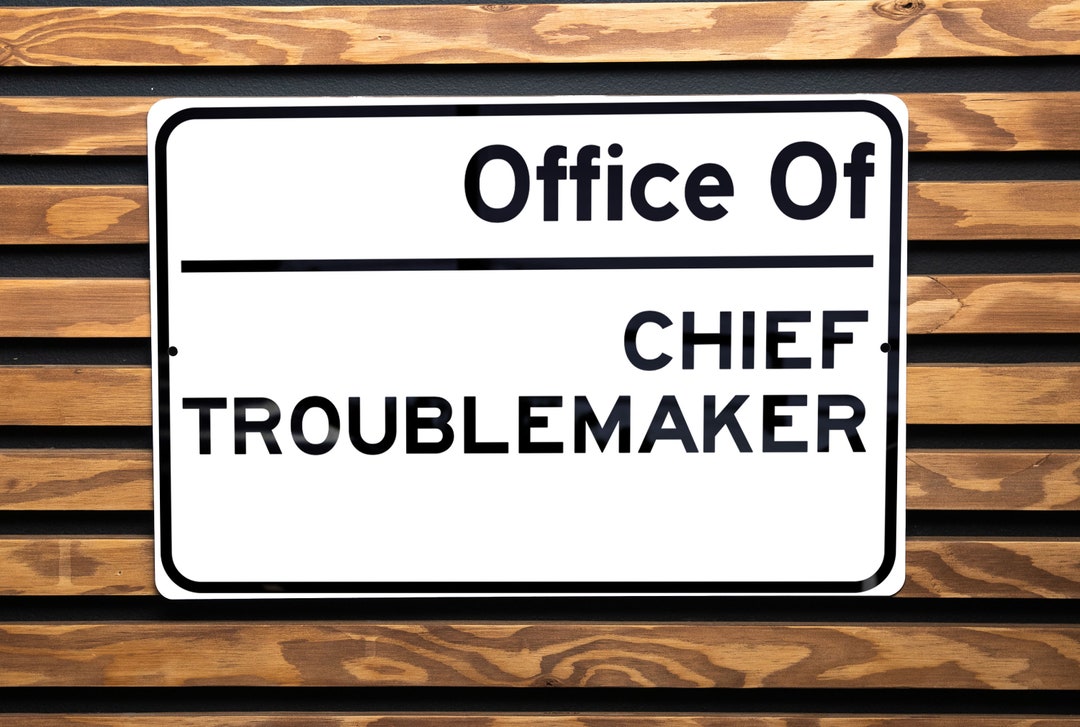 Office Chief Trouble Maker Metal Sign, Home Decor, Wall Art, Gift Idea ...