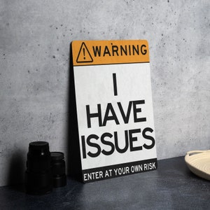 Funny Metal Sign, Warning: I Have Issues - Etsy