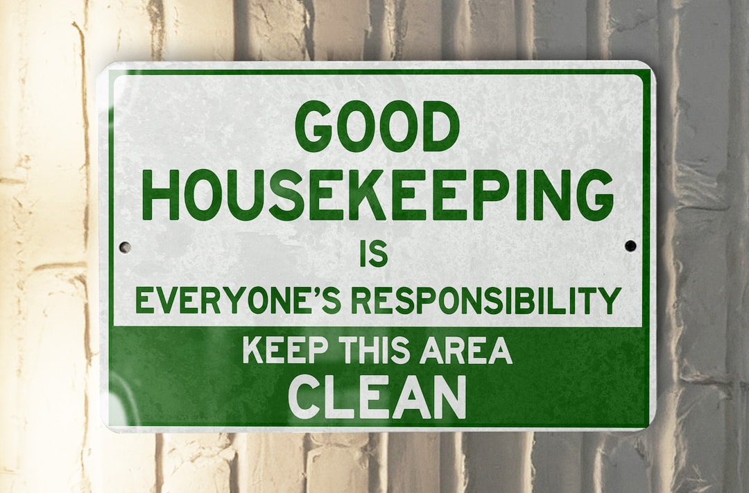 Metal Sign - Good Housekeeping, Keep Area Clean, Responsibility Sign ...