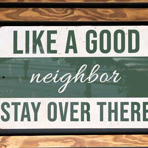 Metal Sign like A Good Neighbor Stay Over There, Home Decor, Wall Art ...