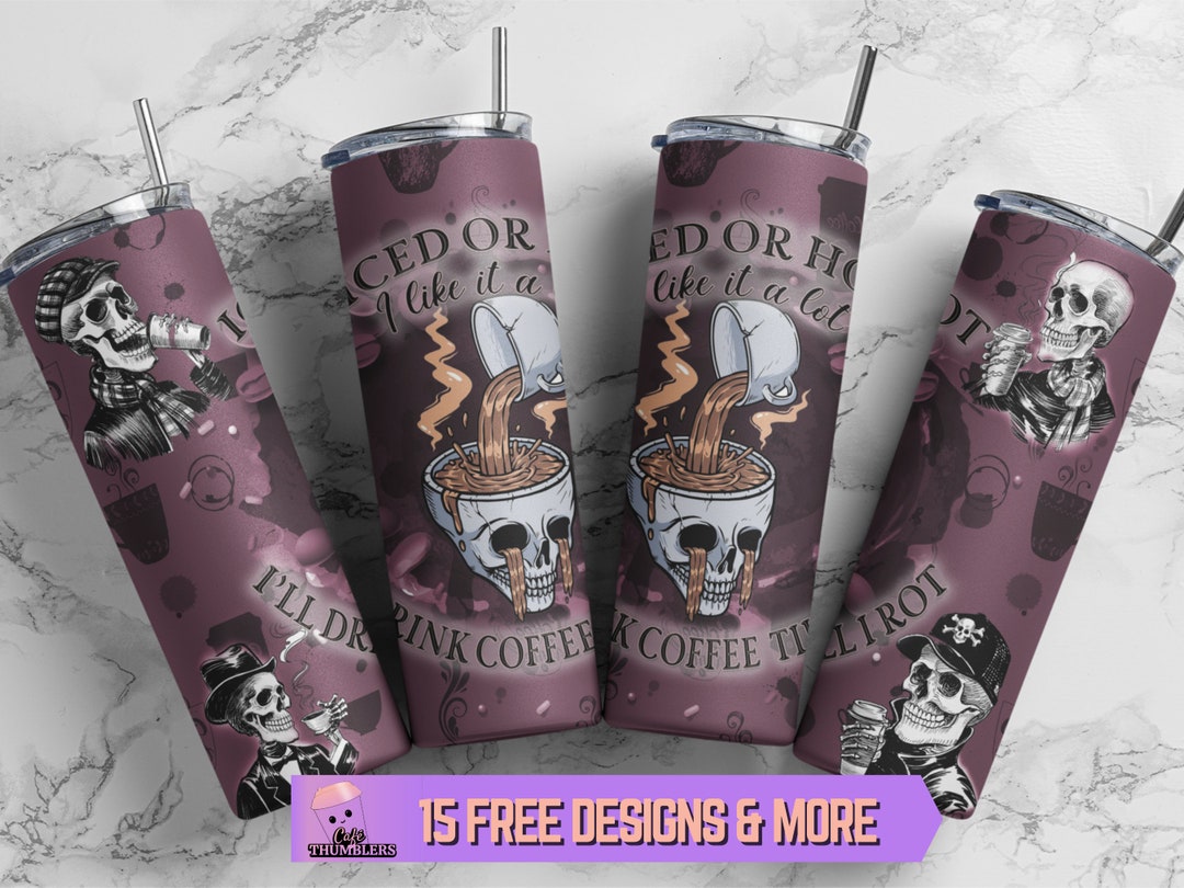 Iced or Hot I Like It A Lot Ill Drink Coffee Till I Rot Sublimation Png ...