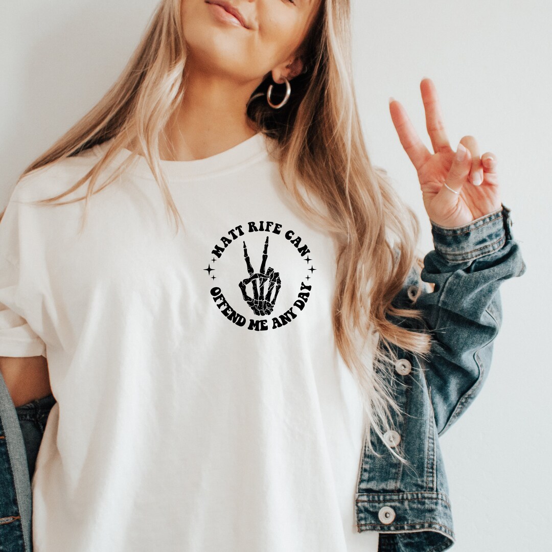Matt Rife Can Offend Me Any Day Shirt, Matt Rife Shirt, Rife Life Shirt ...