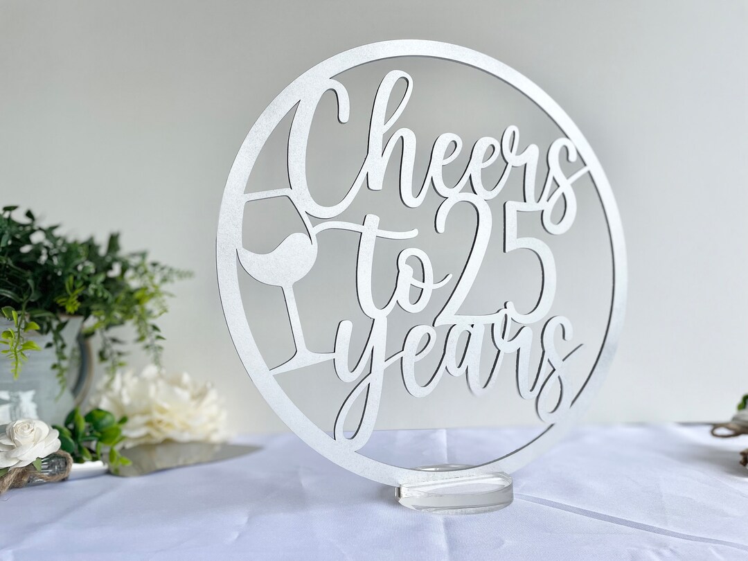 Anniversary Centerpiece Table Sign. 25 Years Cheers to the Years ...