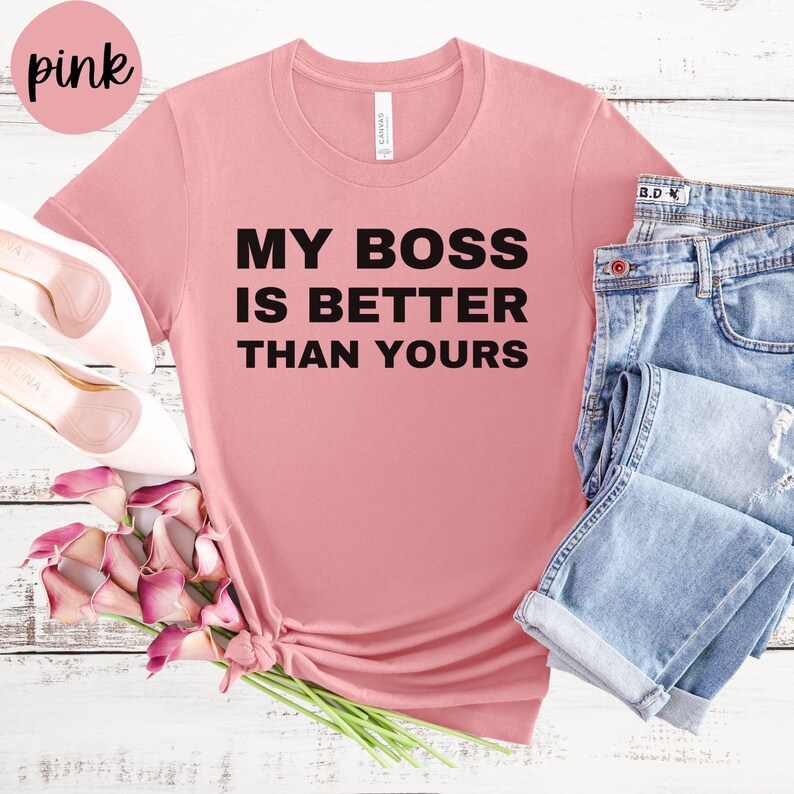 My Boss is Better Than Yours Shirt, Employee Appreciation Day Tshirt ...
