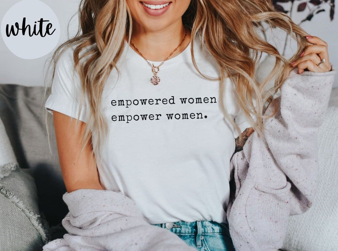 Empowered Women Empower Women Shirt, History Month Tee, Motivational ...