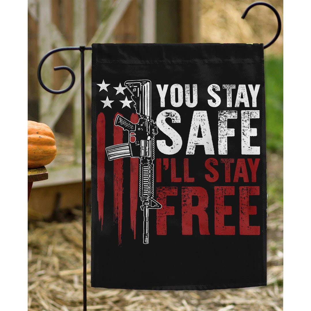 Gun American Flag You Stay Safe I'll Stay Free Flag, Funny Saying ...