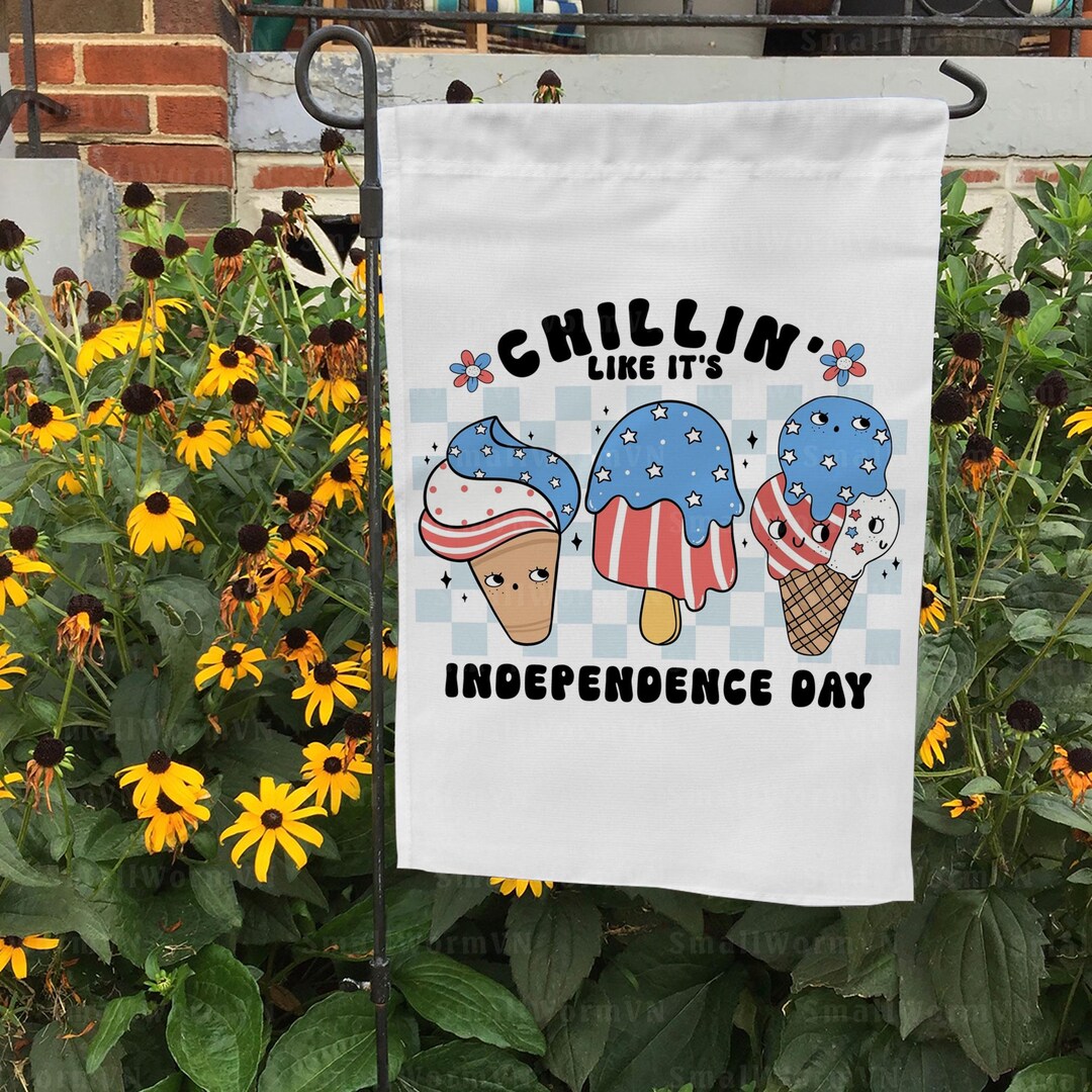 Chillin Like It's Independence Day Ice Cream Flag, Outdoor Holiday Yard ...