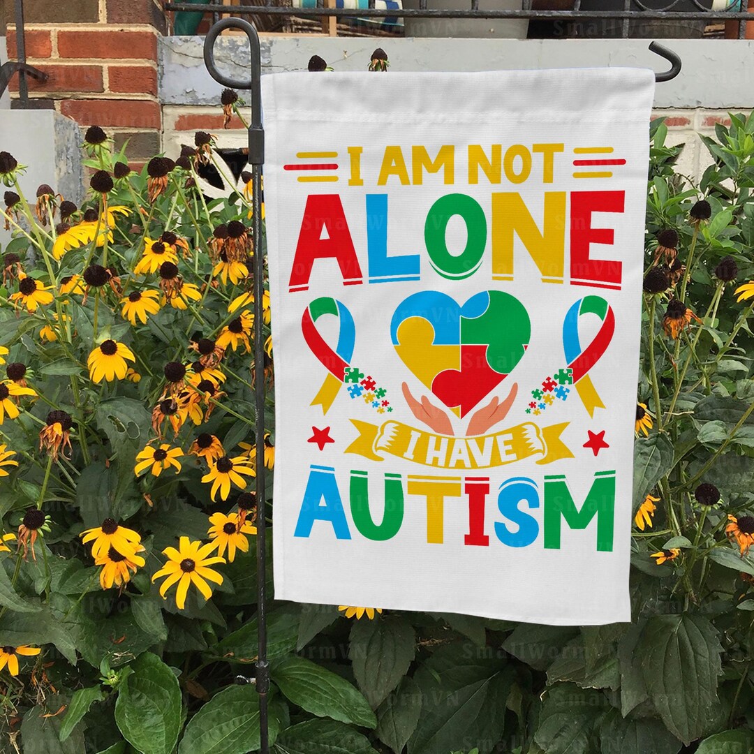 I Am Not Alone I Have Autism Flag, World Autism Awareness Day 2025 Flag ...