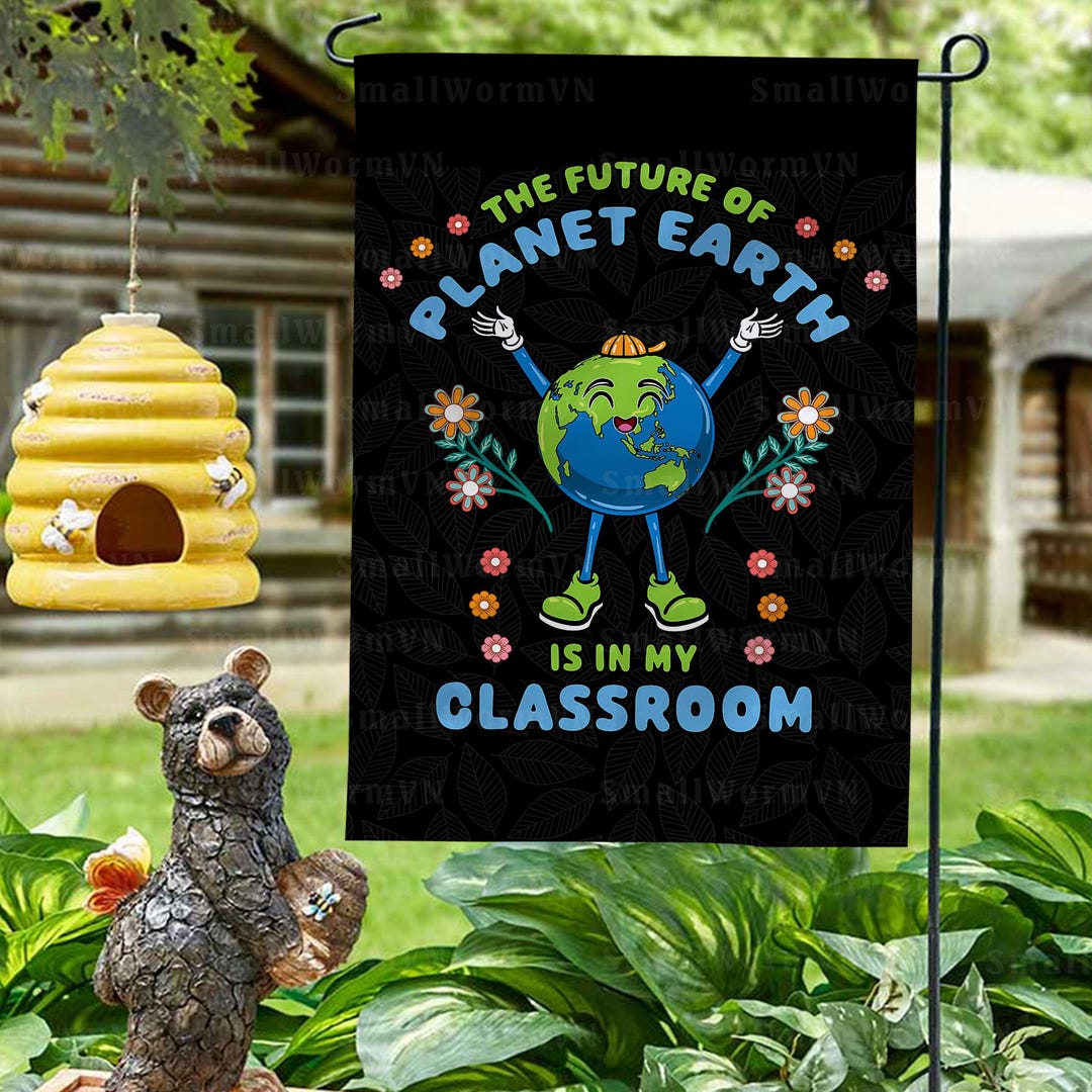 Earth Day the Future of Earth is in My Classroom Flag, Planet Protector ...
