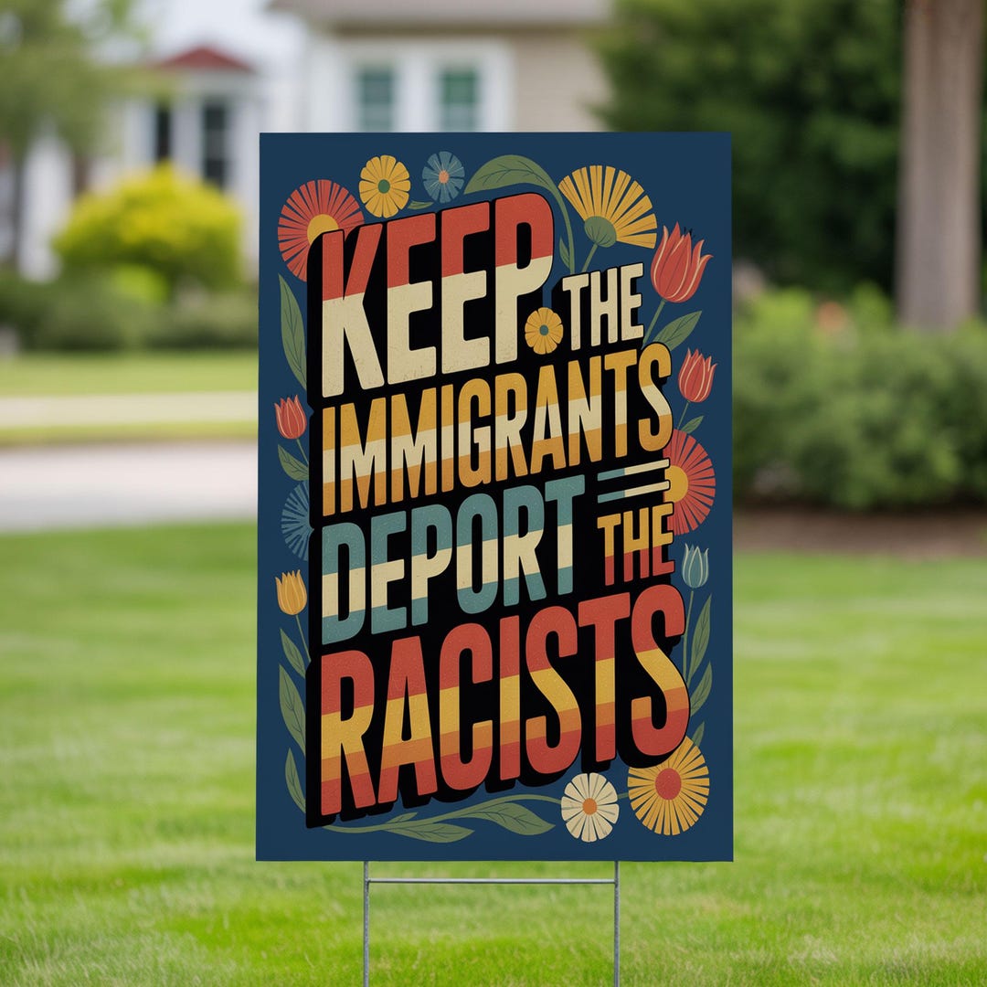 Pro-immigrant Political Yard Sign, Deport Racists Protest Banner ...