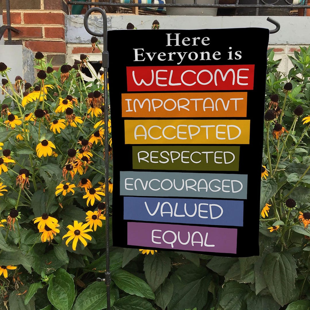 Here Everyone is Welcome Important Accepted Encouraged Valued Flag ...