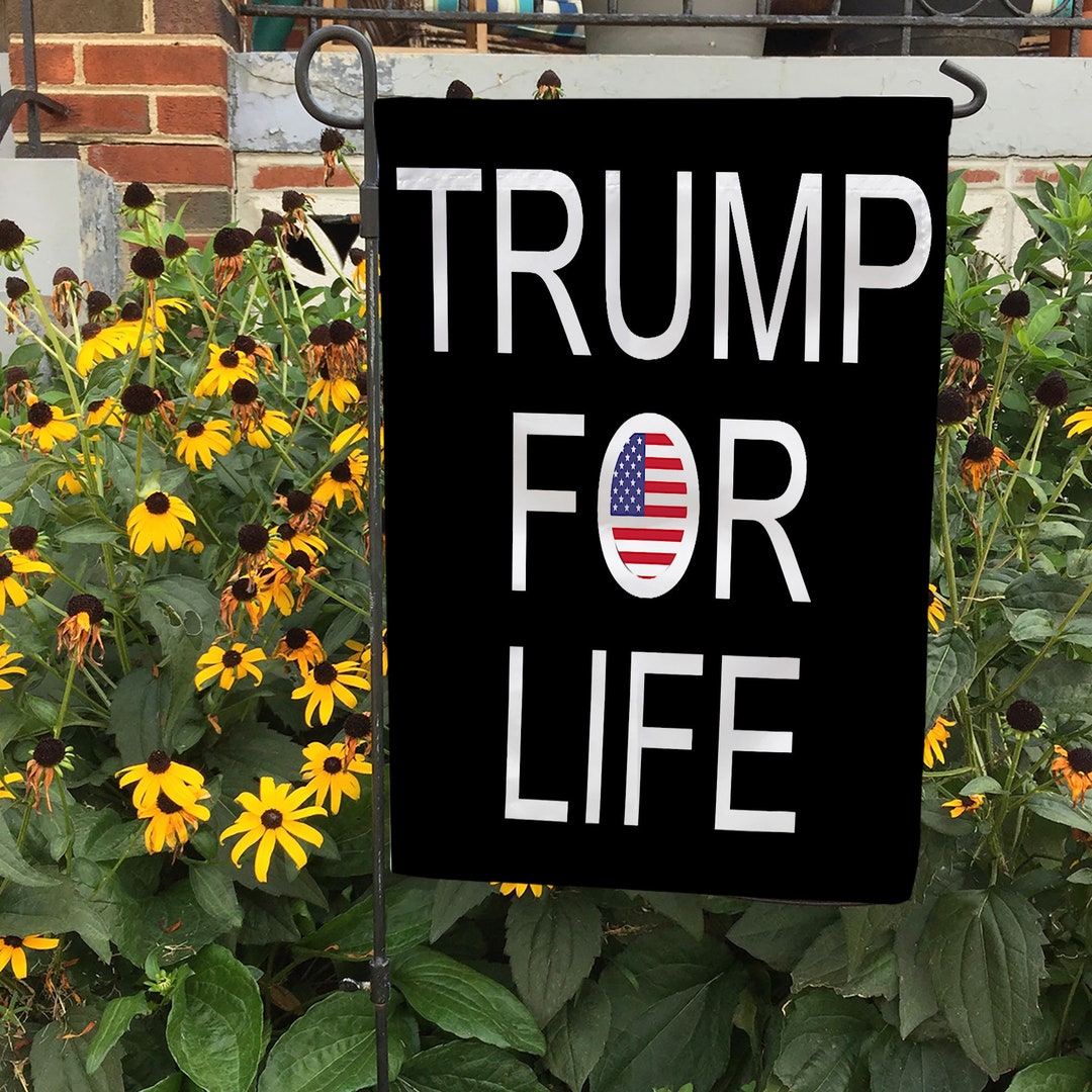 Trump for Life Flag, Donald Trump Garden Flag, Liberal Supporter Garden ...