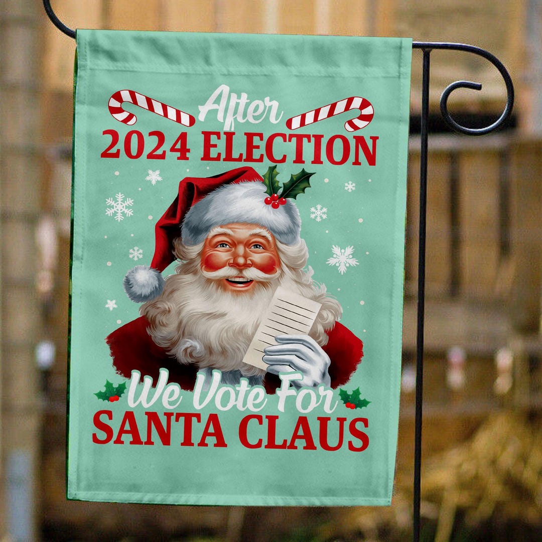 After 2024 Election We Vote for Santa Claus Flag, 2024 Election ...