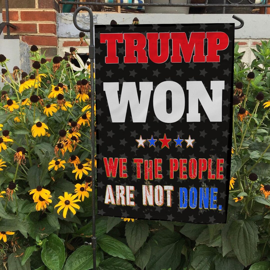 Trump Won We the People Are Not Done Flag, President Trump Flag, Flag ...