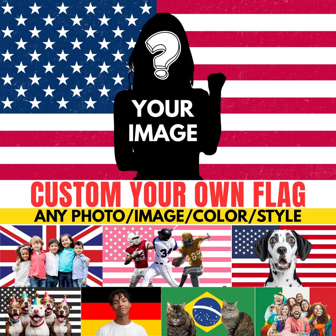 Custom American Flag With Your Photo, Personalized Flag With Your Idea ...