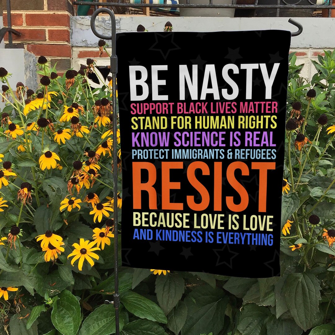 Be Nasty Resist Lgbtq Human Rights Science Be Kind Garden Flag ...