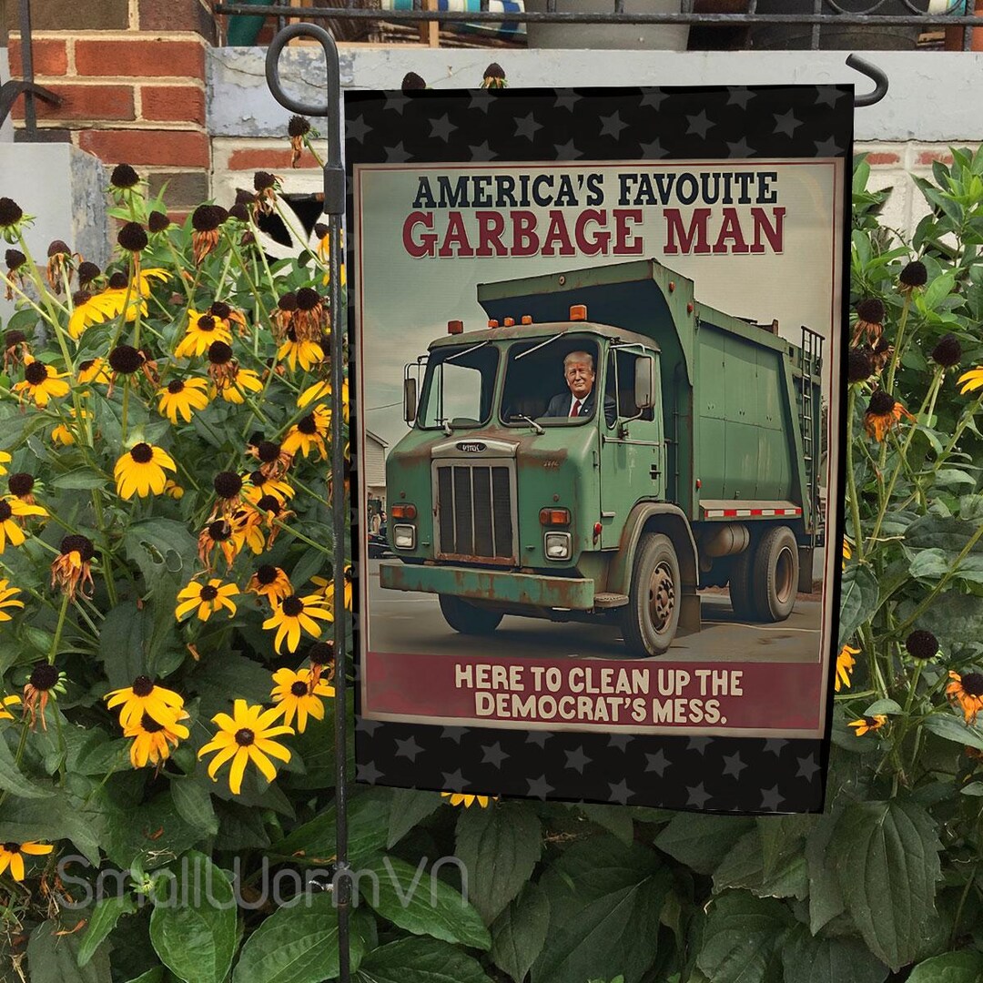 America's Favorite Garbage Man Trump Flag, Presidential Election Garden ...