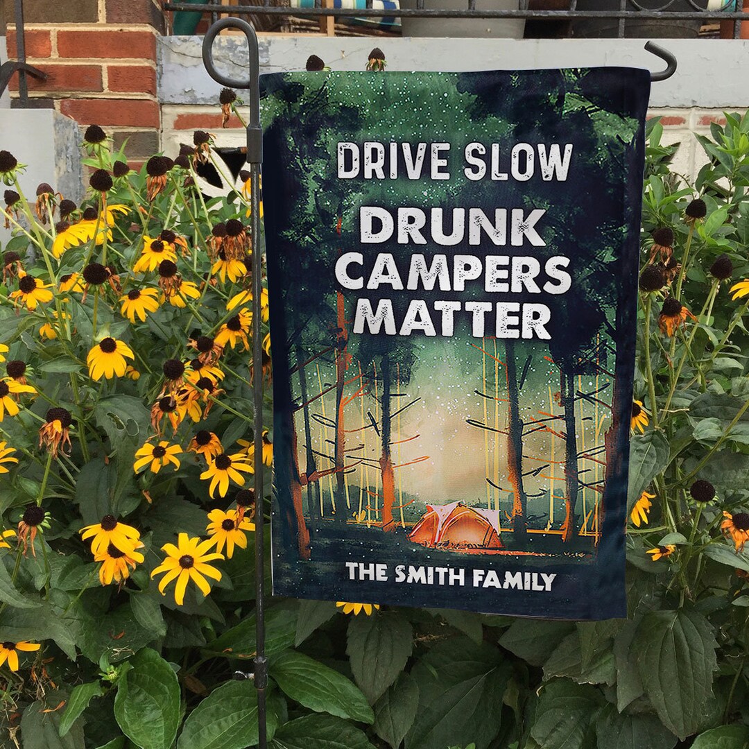 Drive Slow Drunk Campers Matter Garden Flag, Campfire Flag, Camping ...