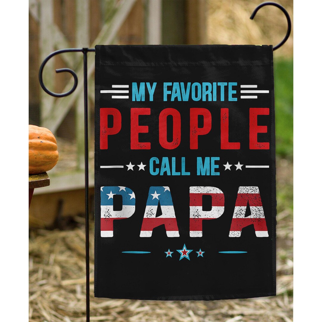 My Favorite People Call Me Papa Flag, Patriot Usa Flag, Independence ...