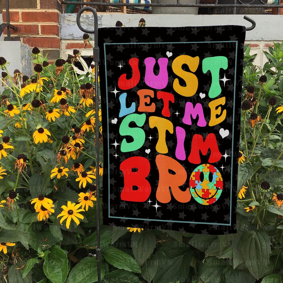 Just Let Me Stim Bro Autism Awareness House Flag, World Autism Day 2025 ...