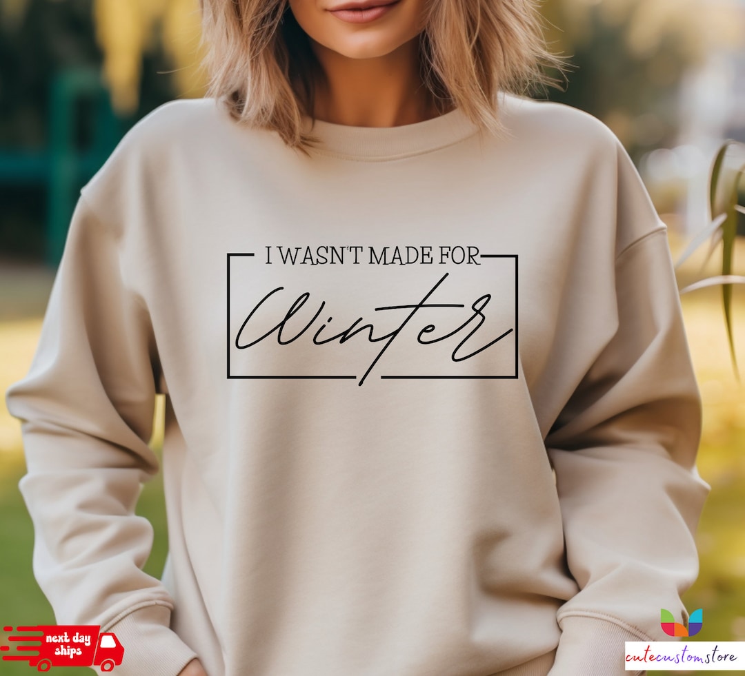 I Wasn't Made for Winter Sweatshirt Hoodie - Etsy