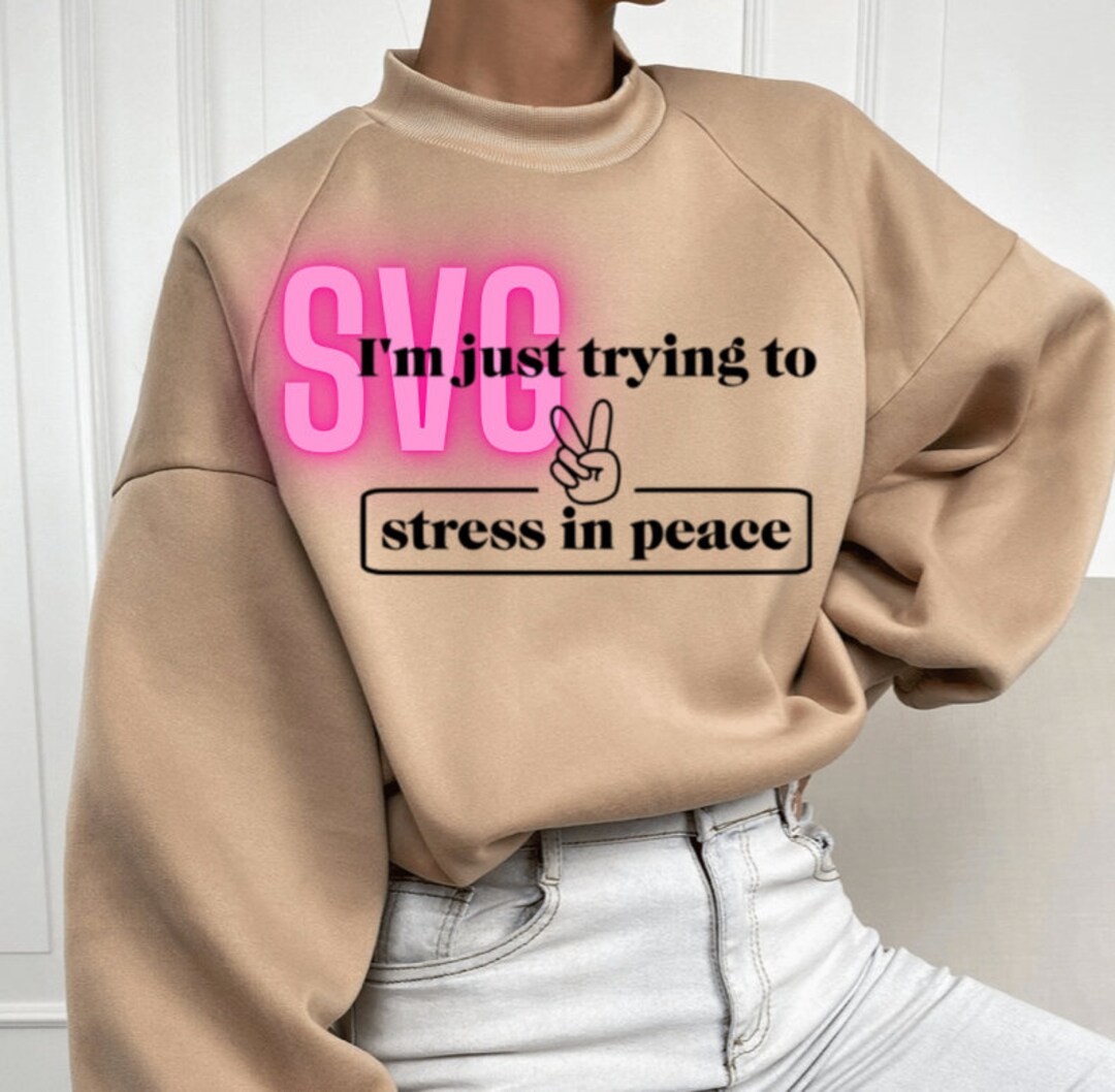 Stressing in Peace SVG PNG PDF, Stressing Svg, Peace Svg, Humour Svg ...