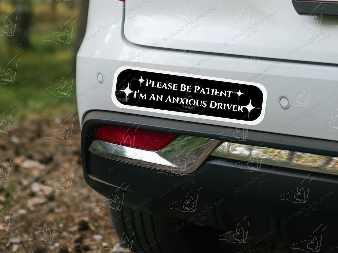 Please Be Patient Im an Anxious Driver Bumper Sticker Vinyl - Etsy