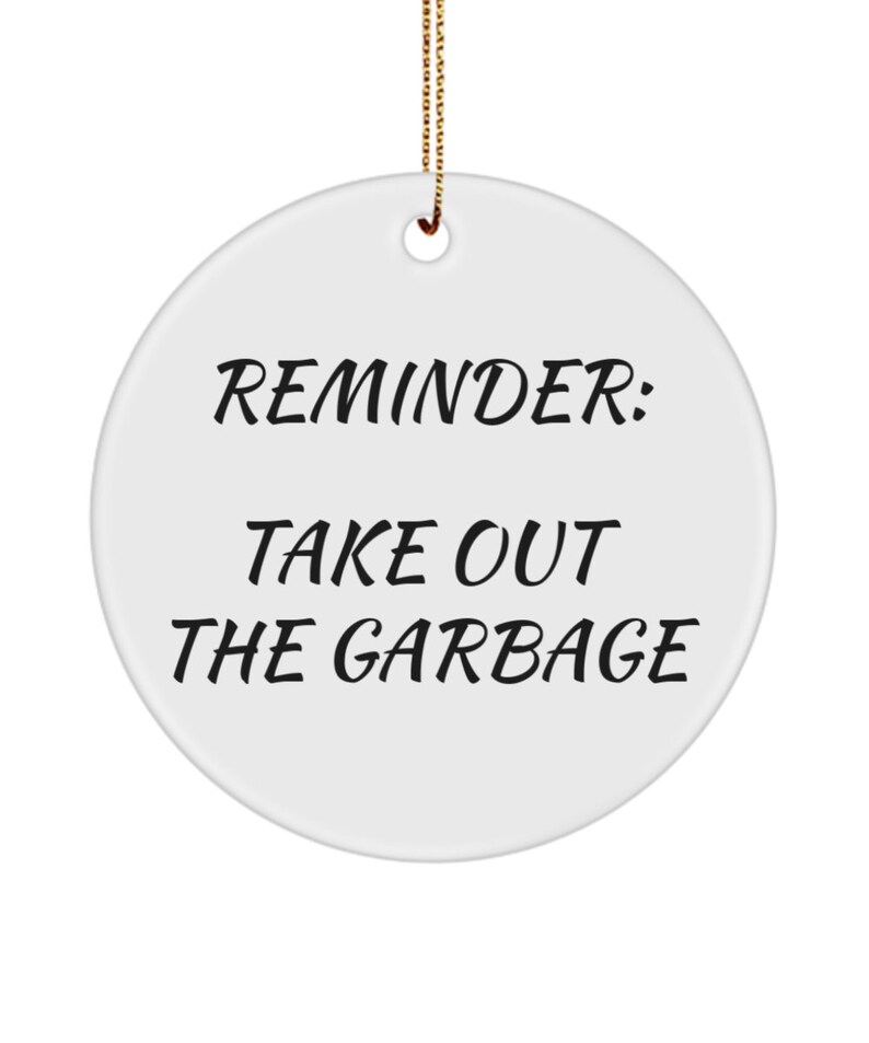 Reminder Gifts, Gift Ornament, Take Out the Garbage Gift, Sign Ornament ...
