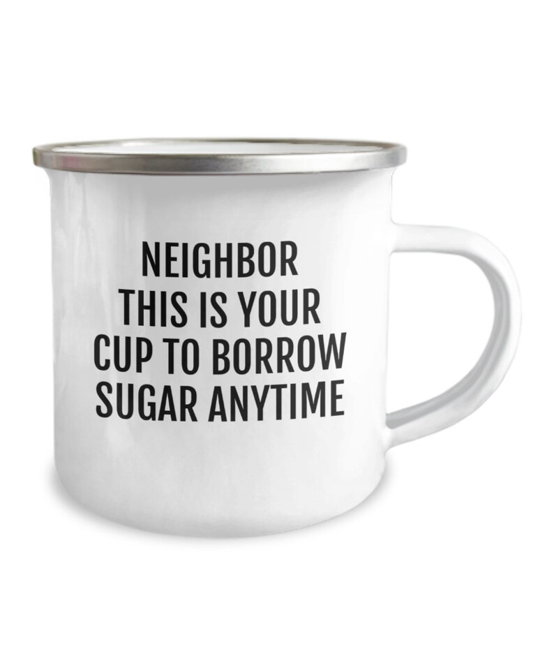 Neighbor Gift, New Neighbor Cup, Gift for Next Door, Friend Gift, Thank You Present, Borrow ...