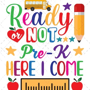 Bundle: Ready or Not Pre-k, K, 1st, Here I Come Png, Back to School ...