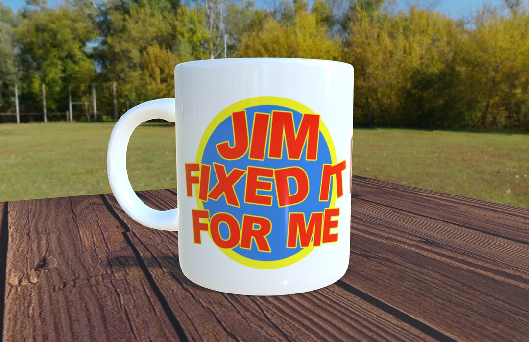Dark Humour Jim Fixed It - Etsy UK