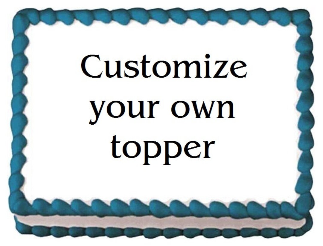 Customize Your Own Edible Cake Topper - Etsy