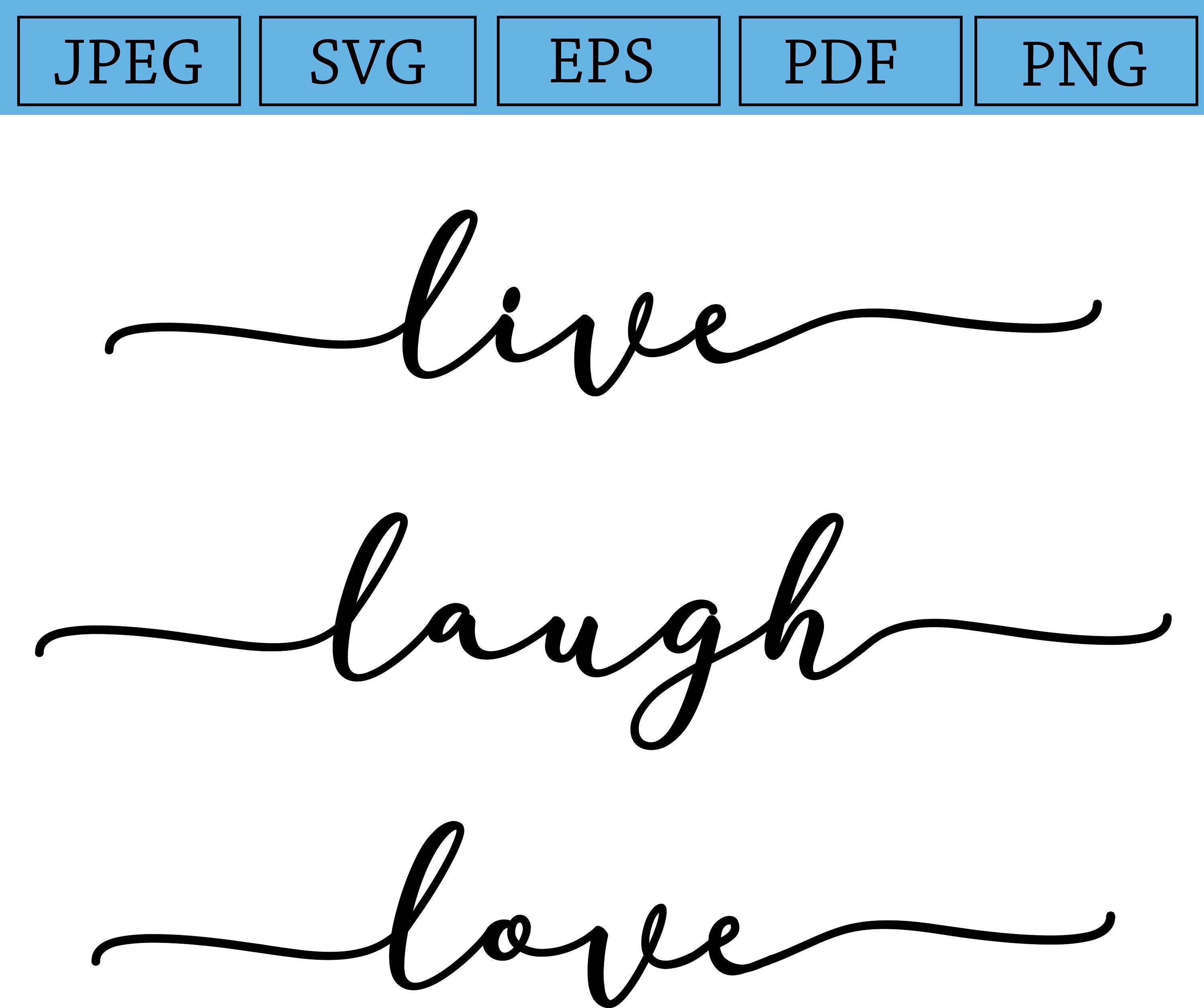 Live Laugh Love Printable and Cut File Quote, Inspirational, Cute ...