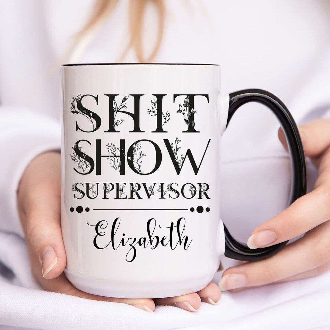 Shit Show Supervisor Mug, Shit Show Supervisor Gifts, Personalized Shit ...