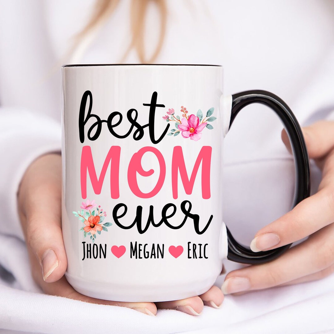 Best Mom Ever Coffee Mug With Children Names. Personalized Gift for Mom ...