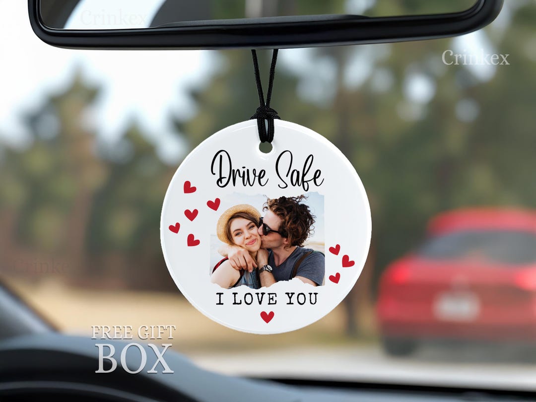 Drive Safe I Love You Photo Car Hanger, Personalized Drive Safe Gift ...