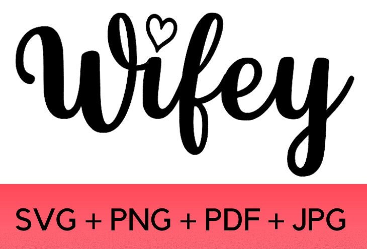 Wife Svg Wifey Instant Download For Shirts And Other Craft Etsy