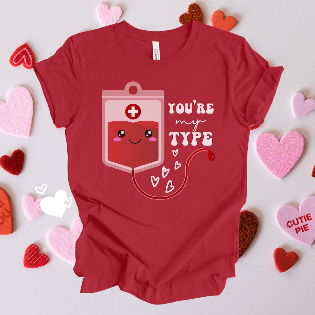 Nurse Valentine's Day Tee, Funny Valentine's Day You're My Type Nurse ...