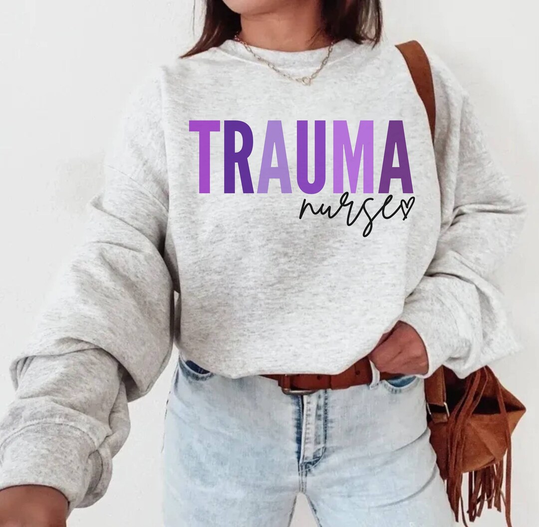 Trauma Nurse Sweatshirt, Trauma Icu Nurse Crewneck, Trauma Intensive ...