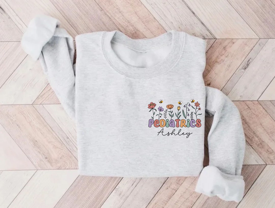Personalized Wildflowers Pediatrics Nurse Sweatshirt, Custom Peds Nurse ...