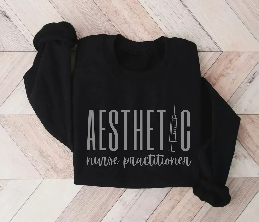 Aesthetic Nurse Practitioner Sweatshirt, Cosmetic NP PA RN Gift for ...