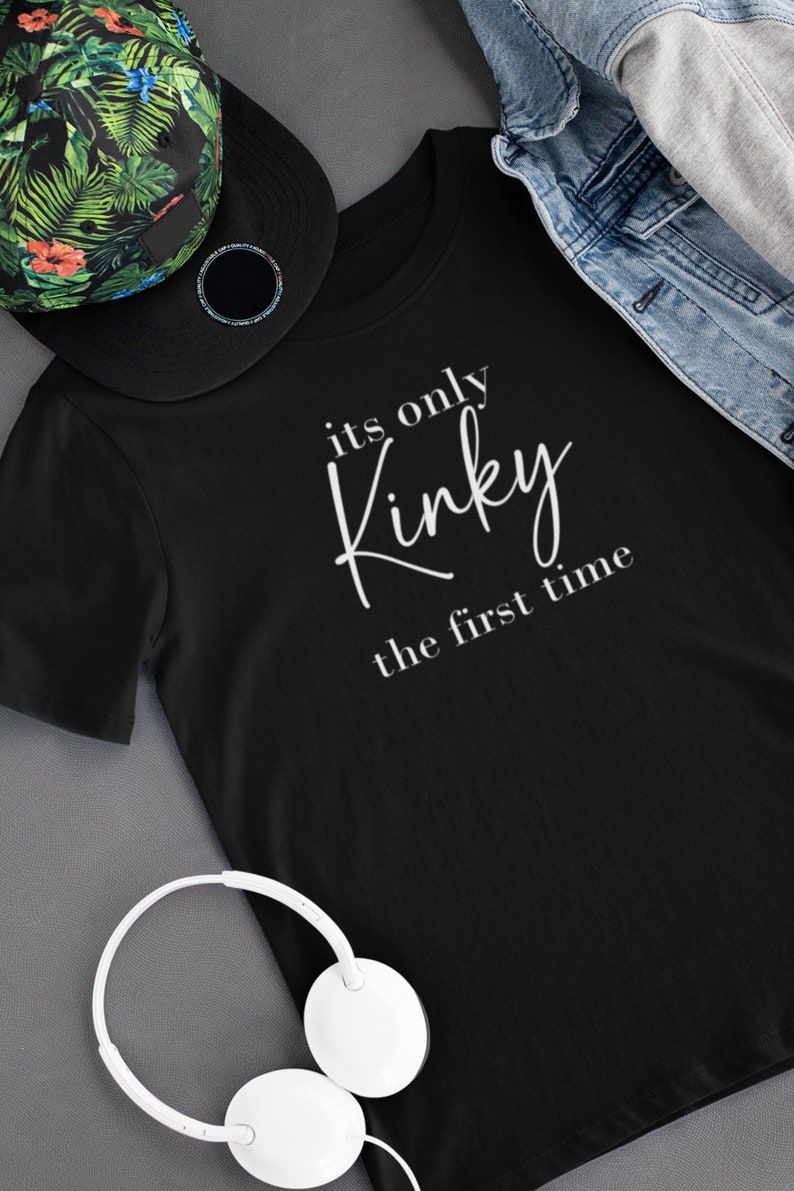Only Kinky the First Time - Cotton Classic Tee/ Chastity / Keyholder / Kink / BDSM / Kinky ...